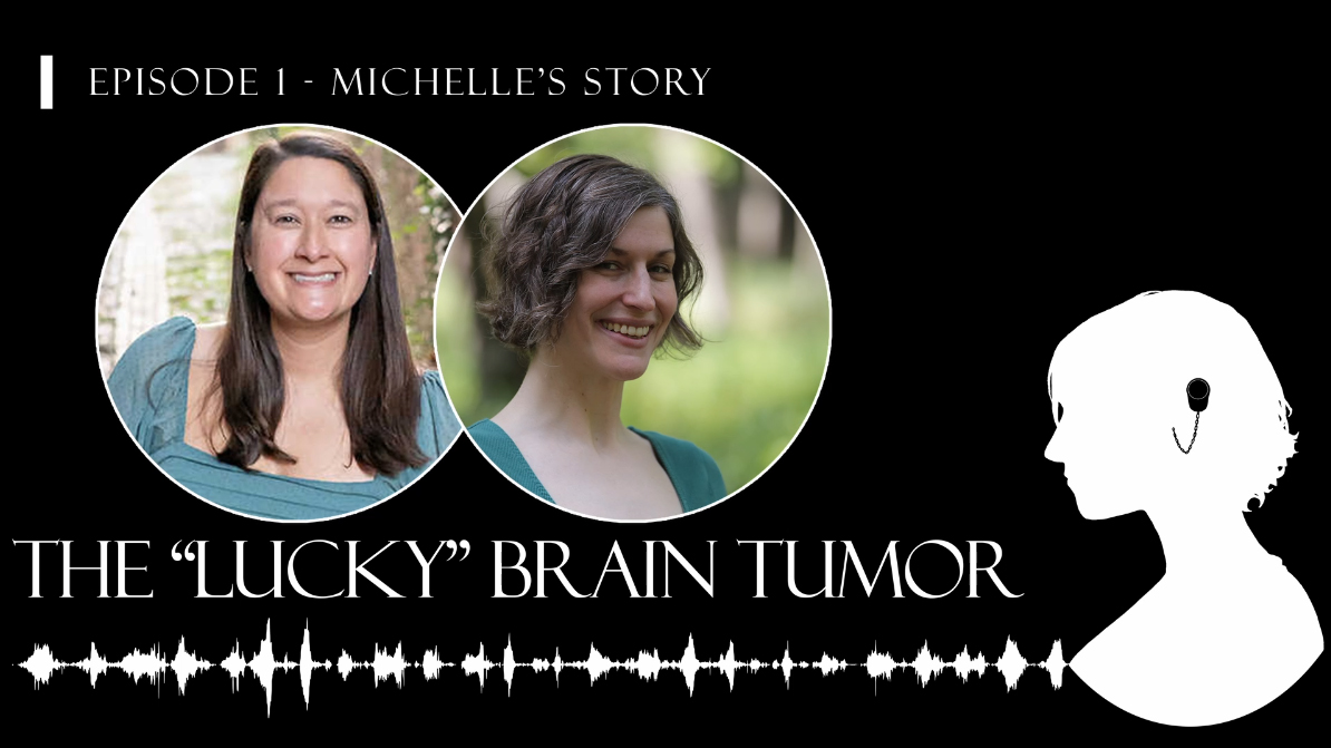 Podcast Episode 1: Michelle’s Story – The "Lucky" Brain Tumor